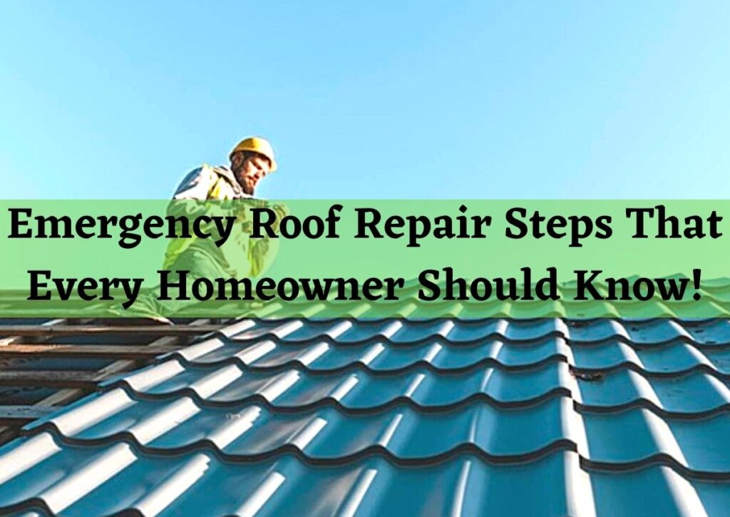 Emergency Roof Repair Steps That Every Homeowner Should Know!
