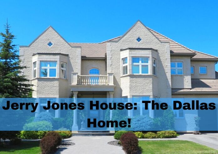 Jerry Jones House: The Dallas Home!