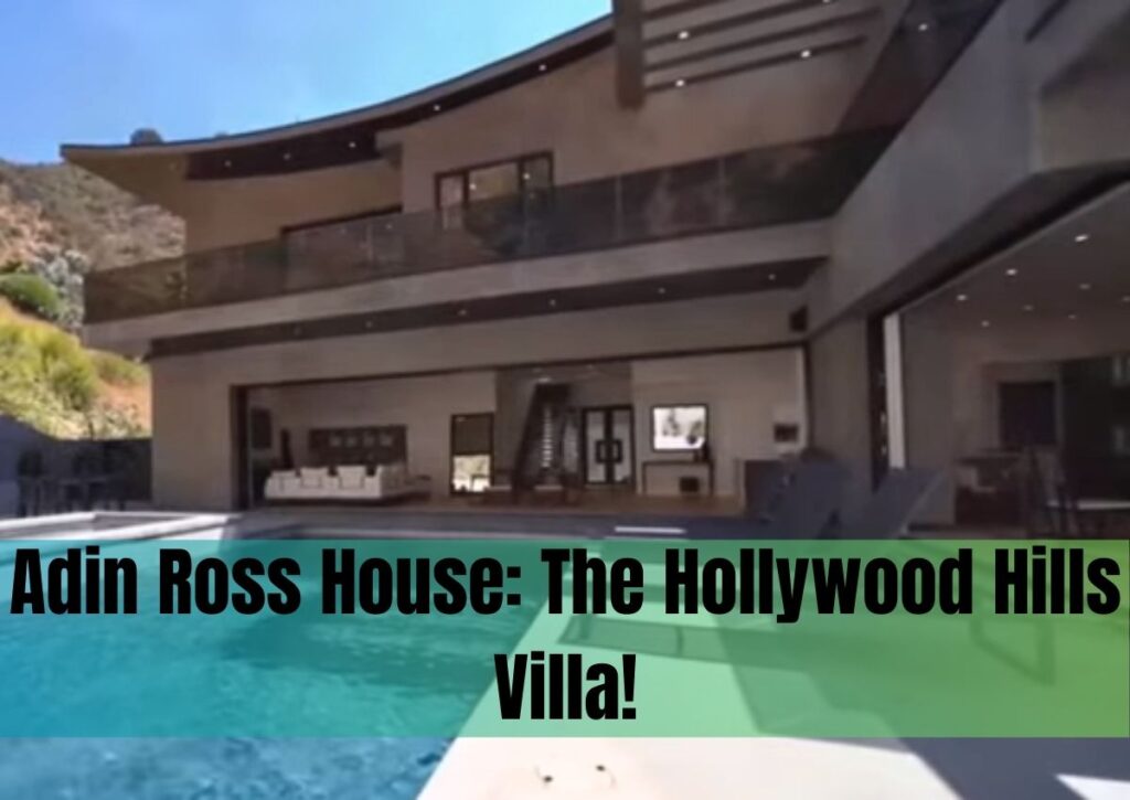 Adin Ross House: The Hollywood Hills Villa!