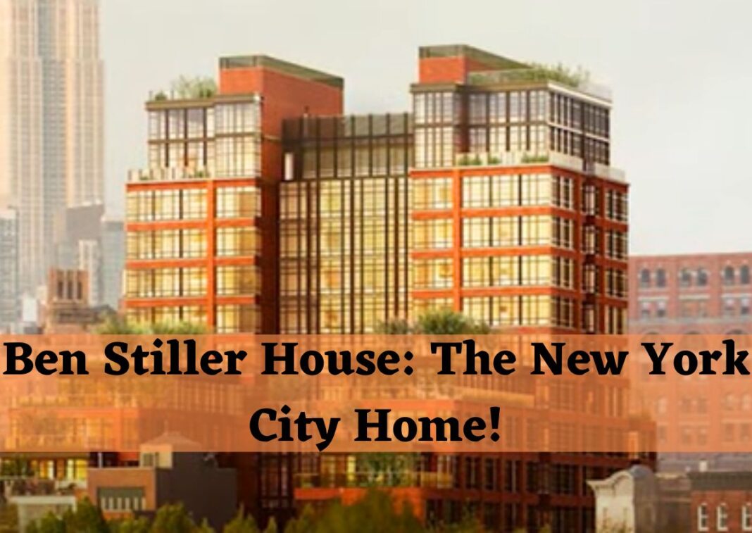 Ben Stiller House: The New York City Home!